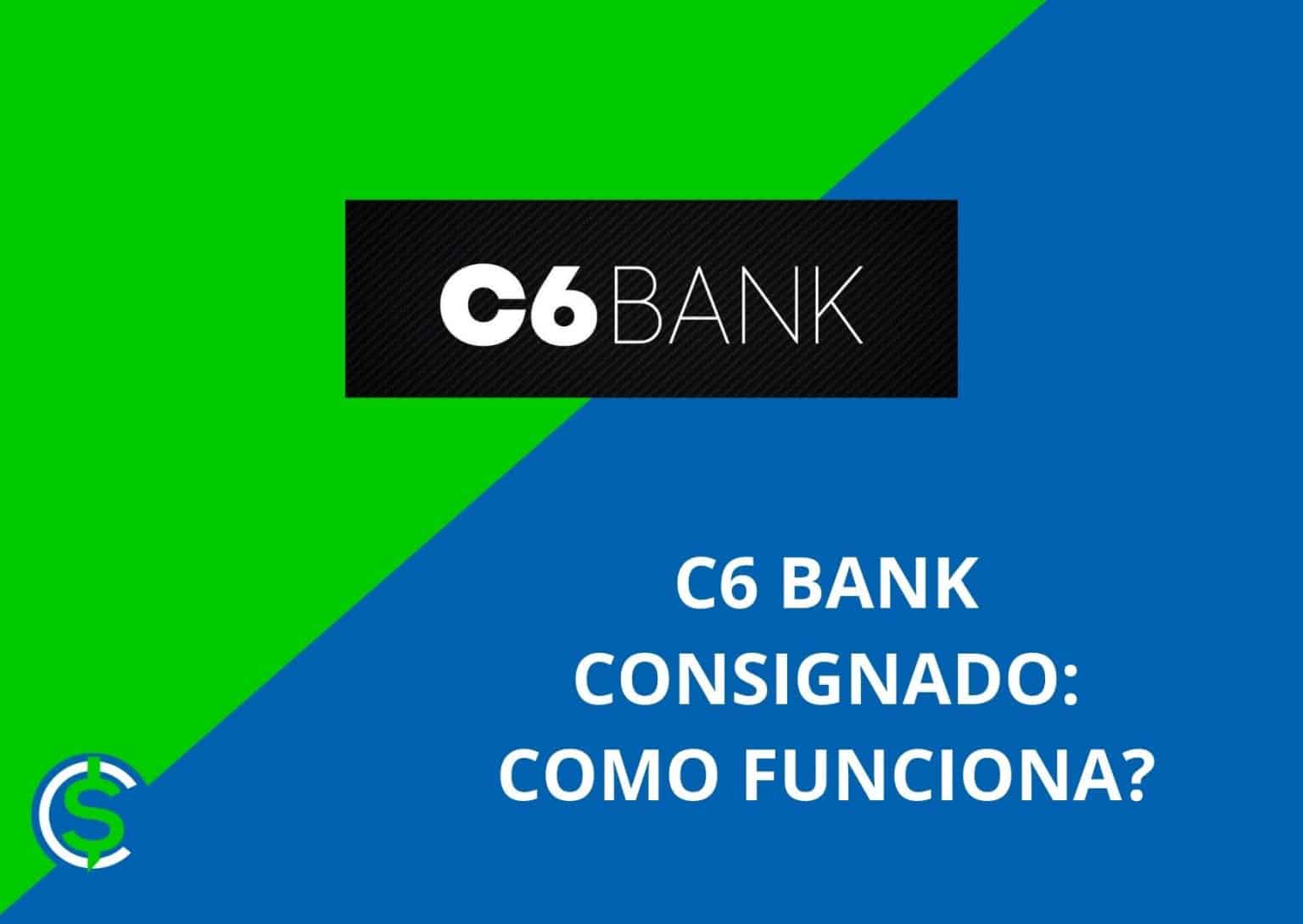 C6 Bank Consignado: Vale a Pena? Como Fazer? Vantagens!